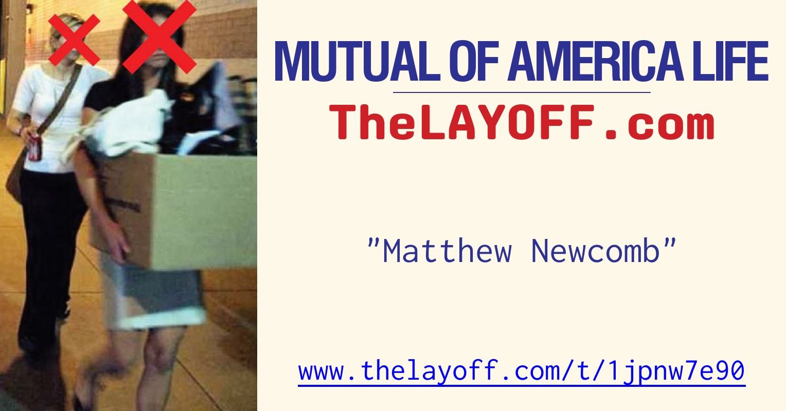 Matthew Newcomb - post regarding Mutual of America Life layoffs
