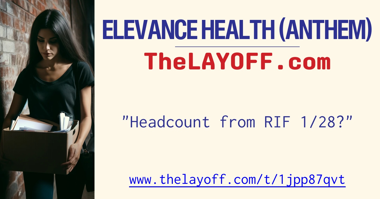 Headcount from RIF 1/28? - post regarding Elevance Health (Anthem) layoffs