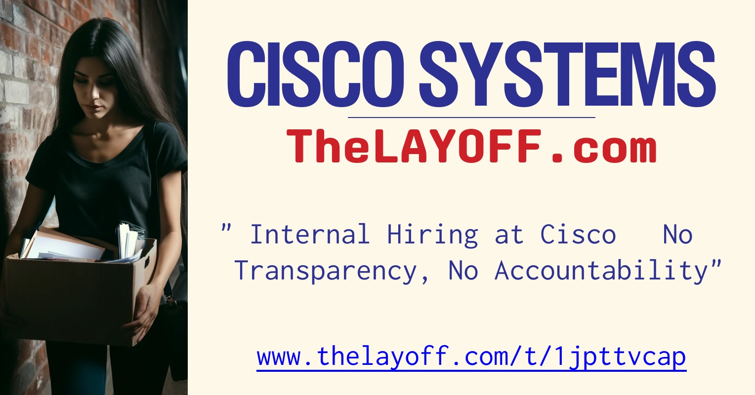 Internal Hiring at Cisco – No Transparency, No Accountability - post regarding Cisco Systems Inc ...