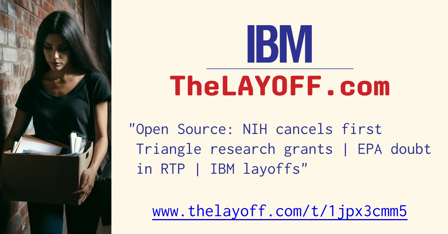 Open Source: NIH cancels first Triangle research grants | EPA doubt in RTP | IBM layoffs - post ...