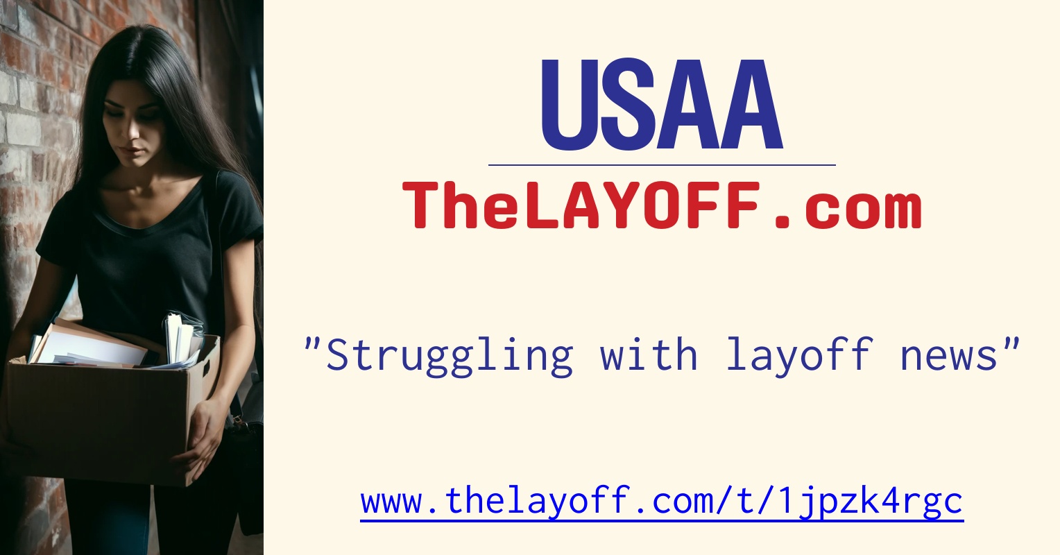Struggling with layoff news - post regarding USAA layoffs