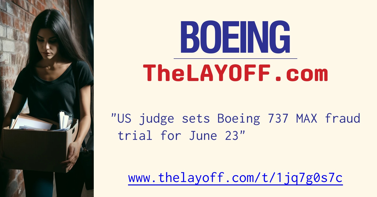 US judge sets Boeing 737 MAX fraud trial for June 23 - post regarding Boeing Co. layoffs