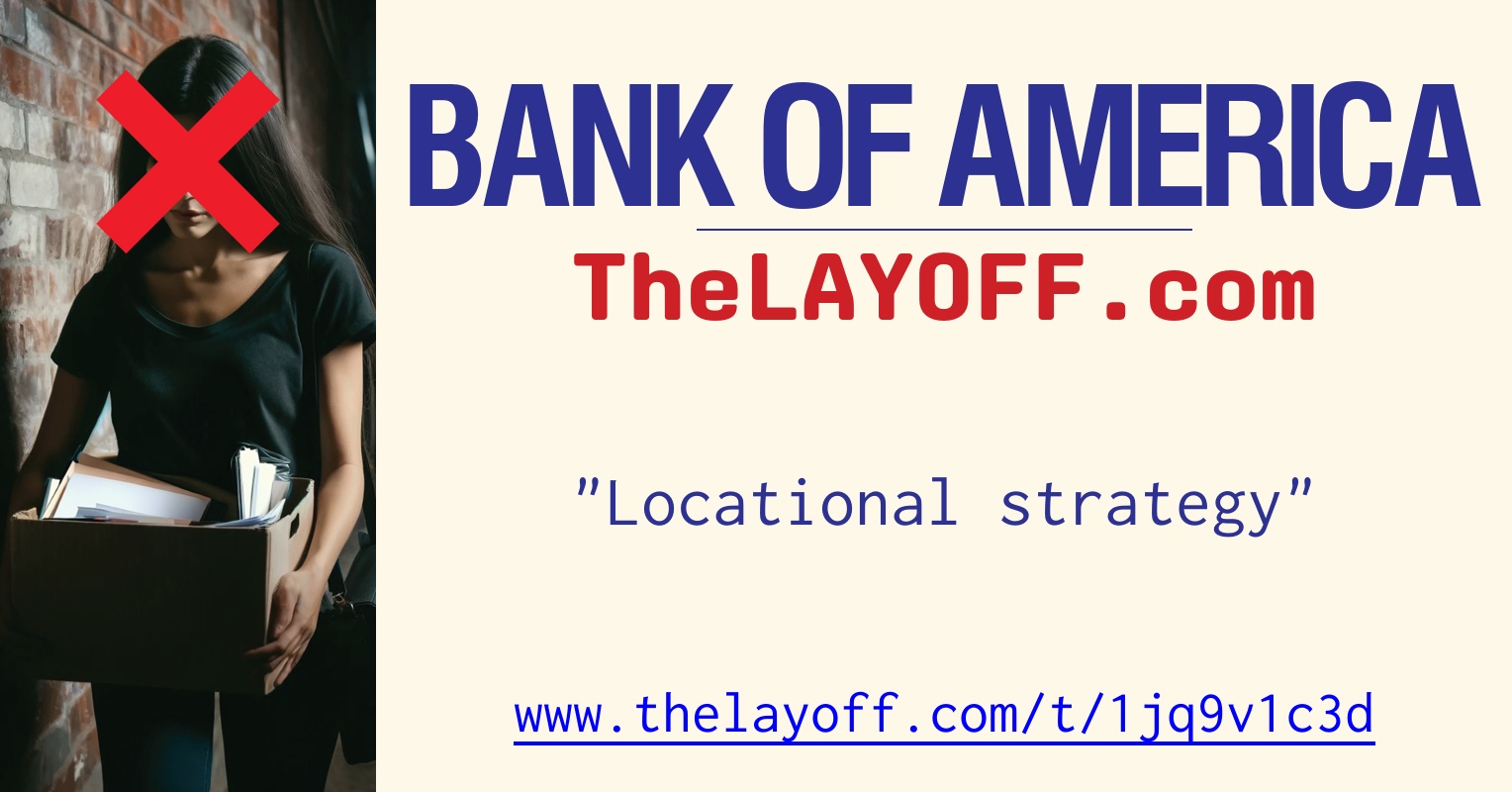 Locational strategy - post regarding Bank of America layoffs