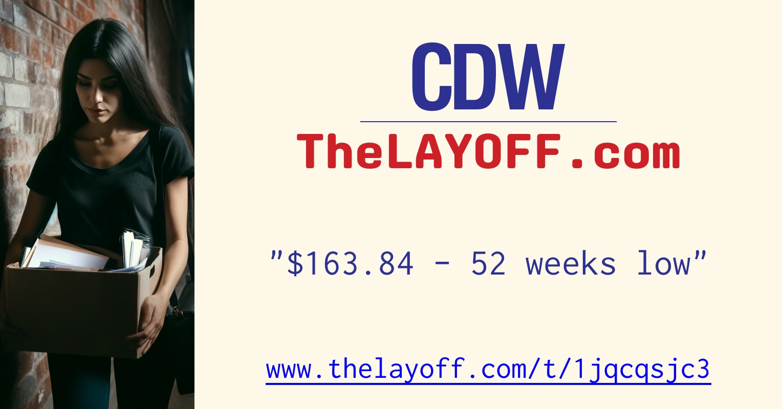 $163.84 - 52 weeks low - post regarding CDW layoffs