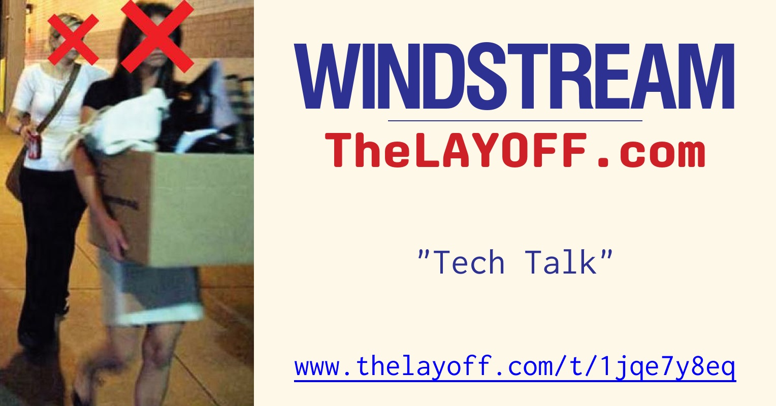 Tech Talk - post regarding Windstream Corp. layoffs