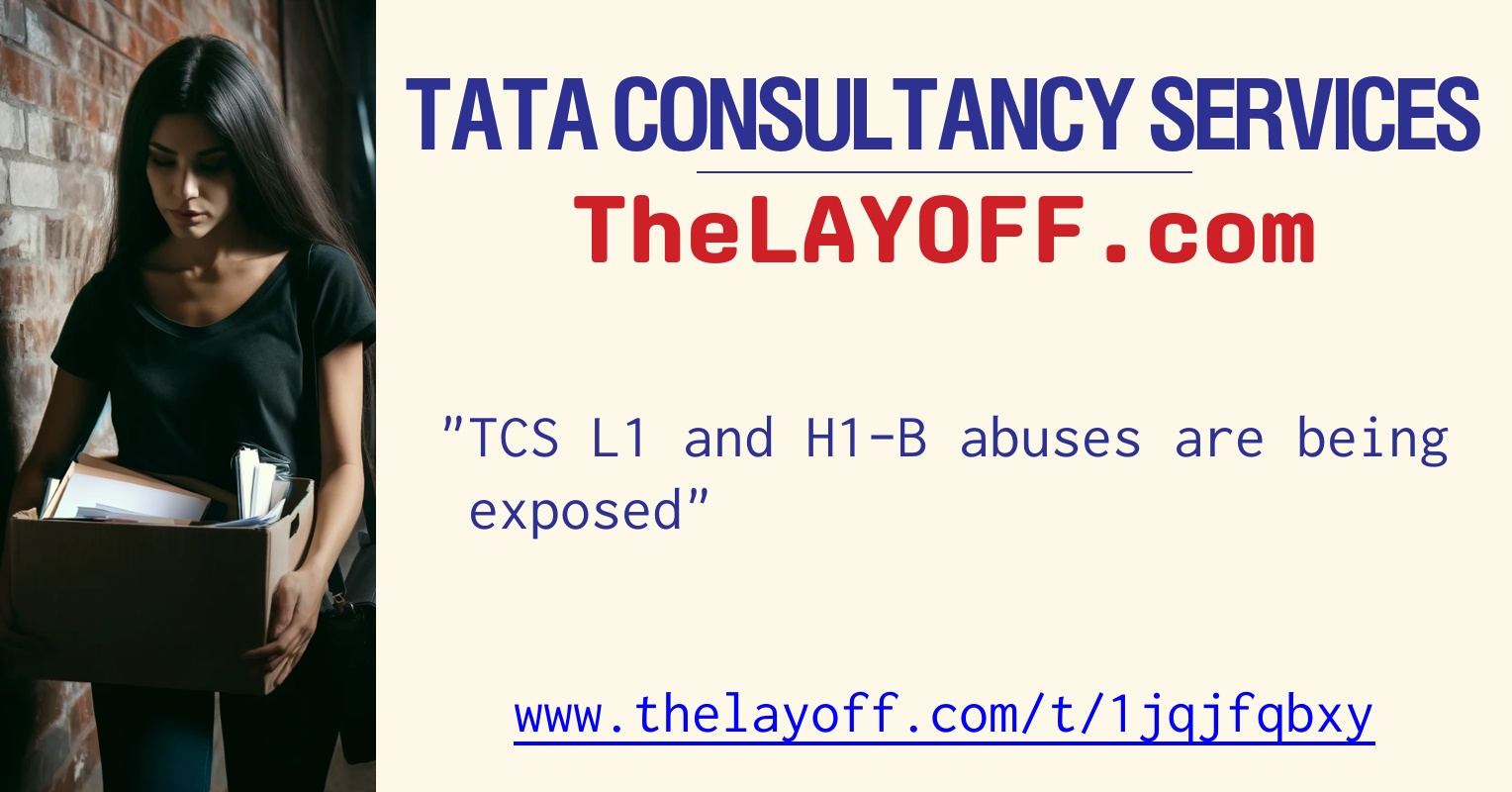 TCS L1 and H1-B abuses are being exposed - post regarding TATA Consultancy Services layoffs
