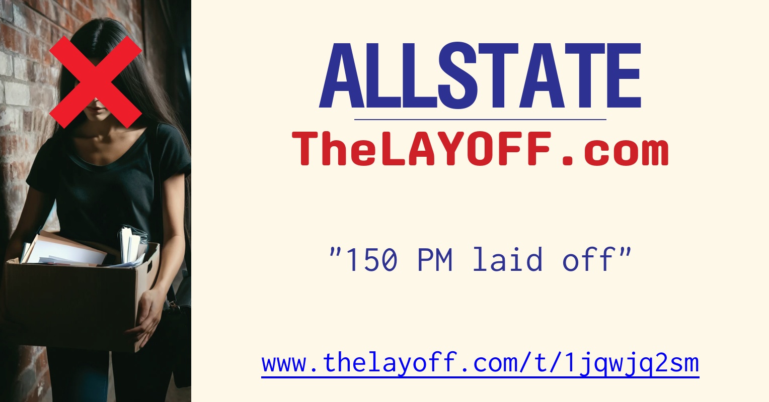 150 PM laid off - post regarding Allstate Corp. layoffs