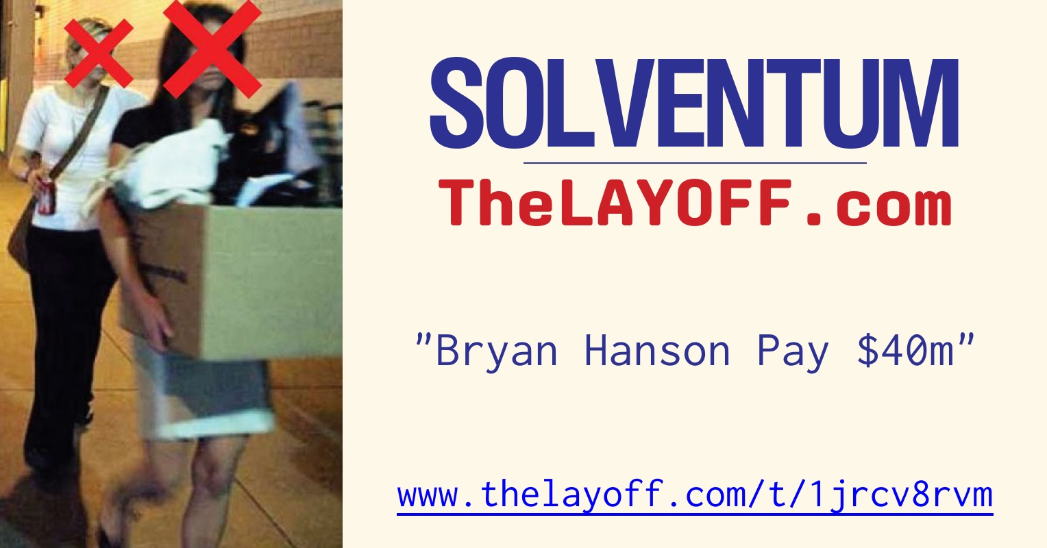 Bryan Hanson Pay $40m - post regarding Solventum layoffs
