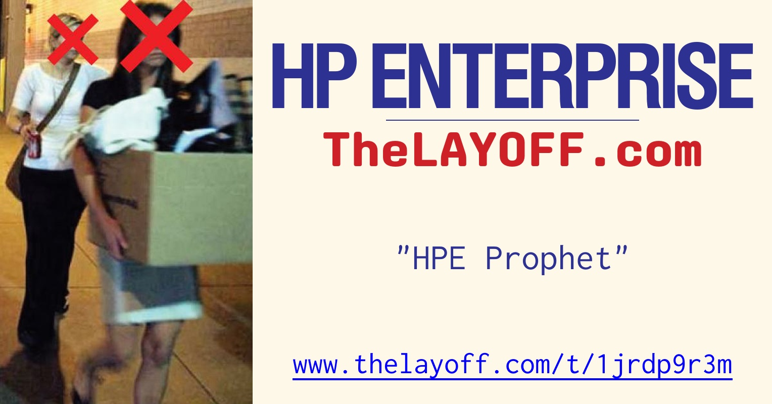 HPE Prophet - post regarding Hewlett Packard Enterprise (HPE) layoffs