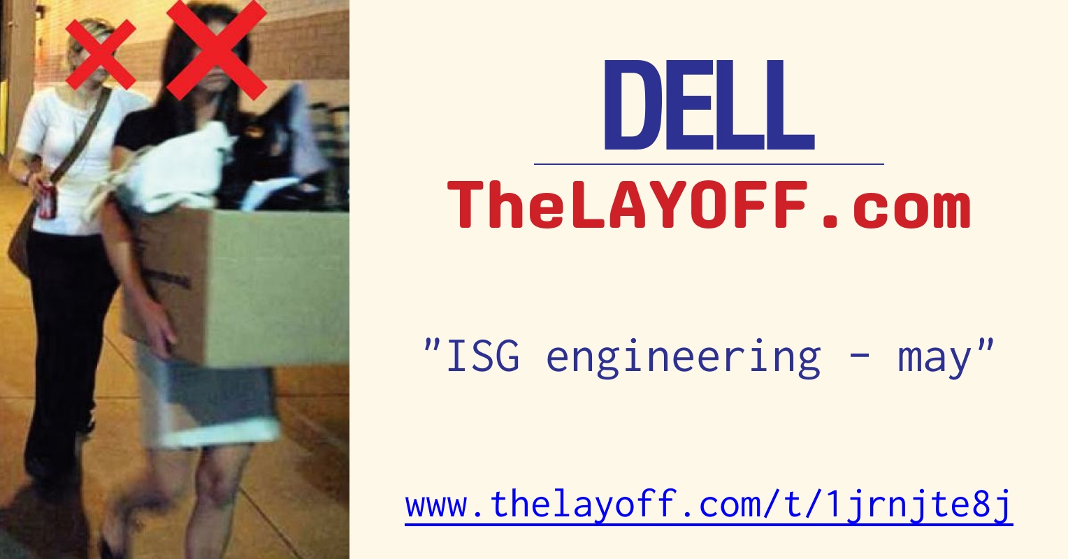 ISG engineering - may - post regarding Dell Inc. layoffs