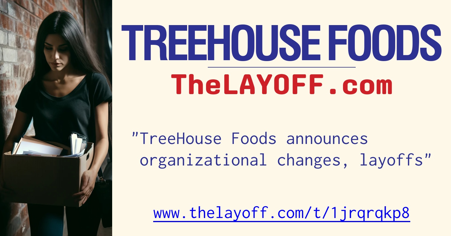 TreeHouse Foods announces organizational changes, layoffs - post ...