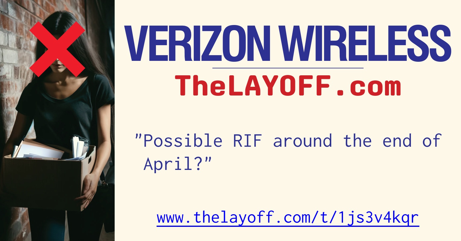 Possible RIF around the end of April? - post regarding Verizon Wireless ...