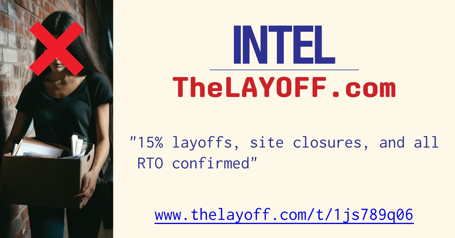 15% layoffs, site closures, and all RTO confirmed - post regarding Intel Corp. layoffs