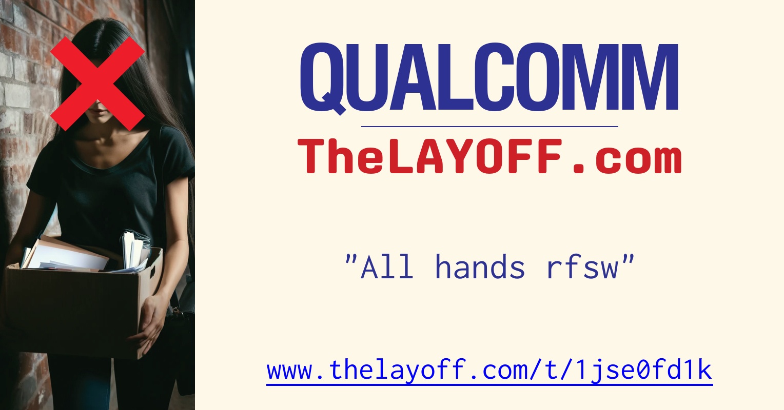 All hands rfsw - post regarding Qualcomm Inc. layoffs