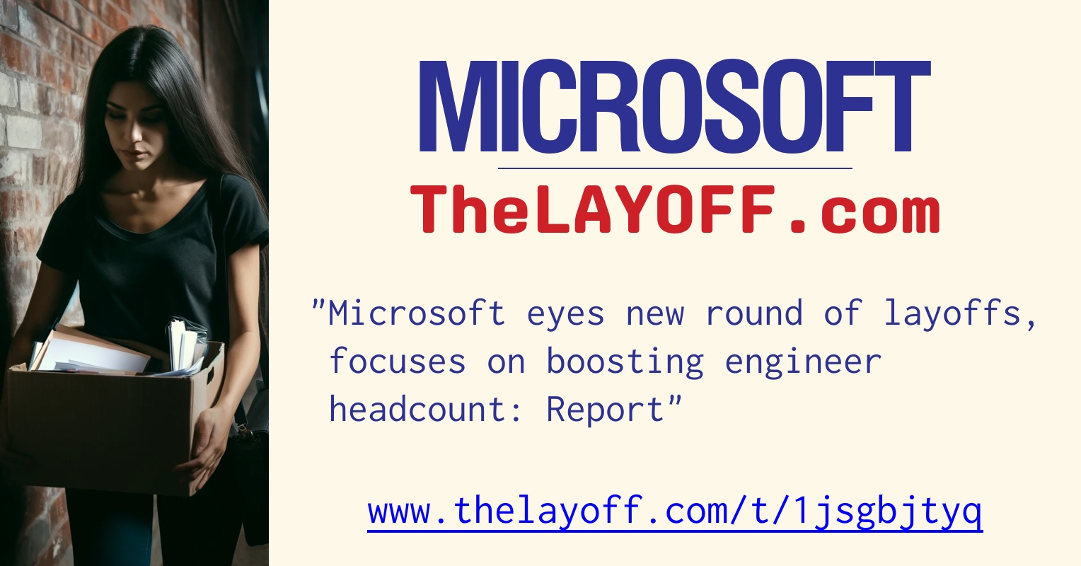 Microsoft eyes new round of layoffs, focuses on boosting engineer headcount: Report - post ...