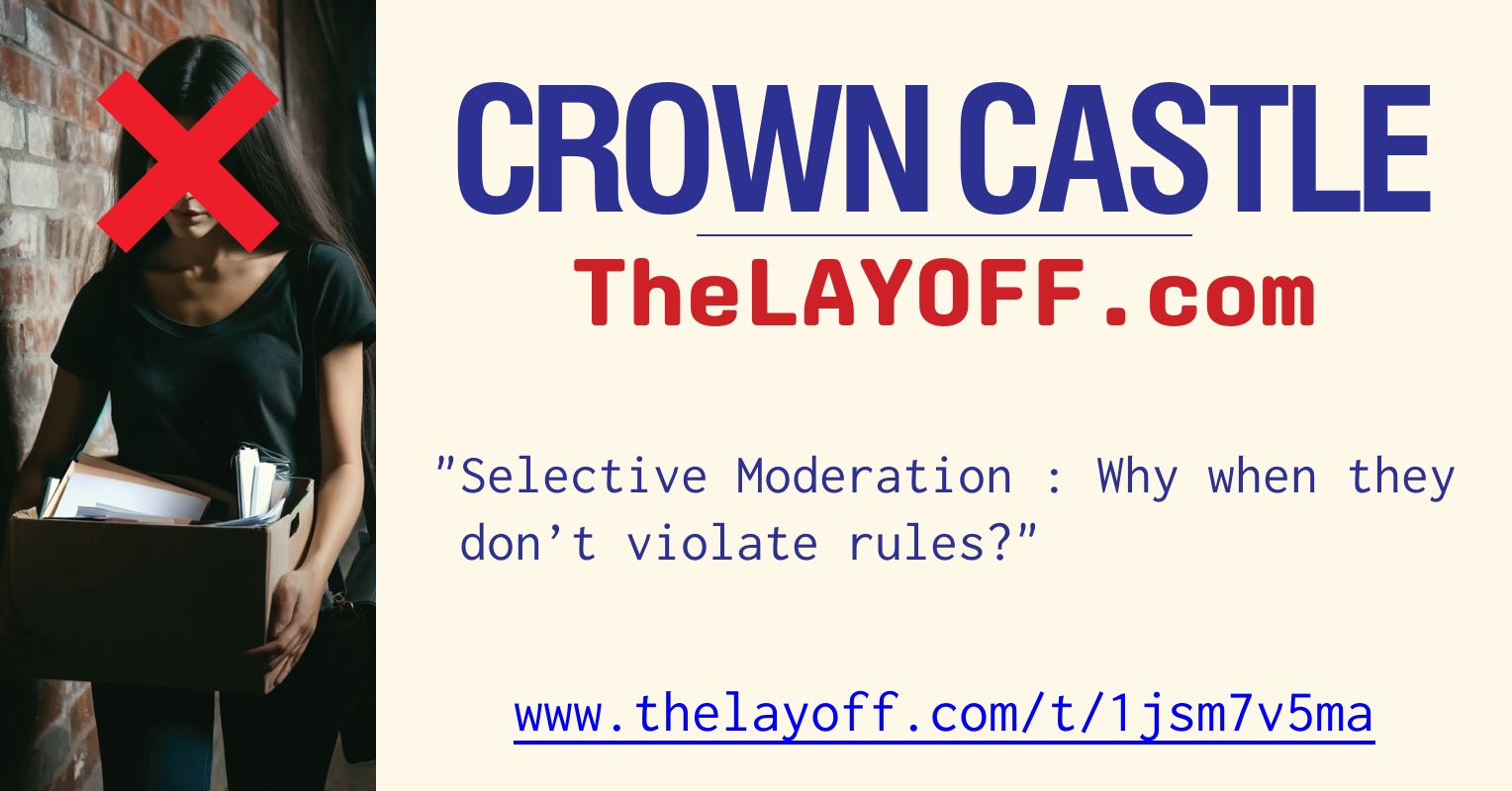 Selective Moderation : Why when they don’t violate rules? - post regarding Crown Castle ...