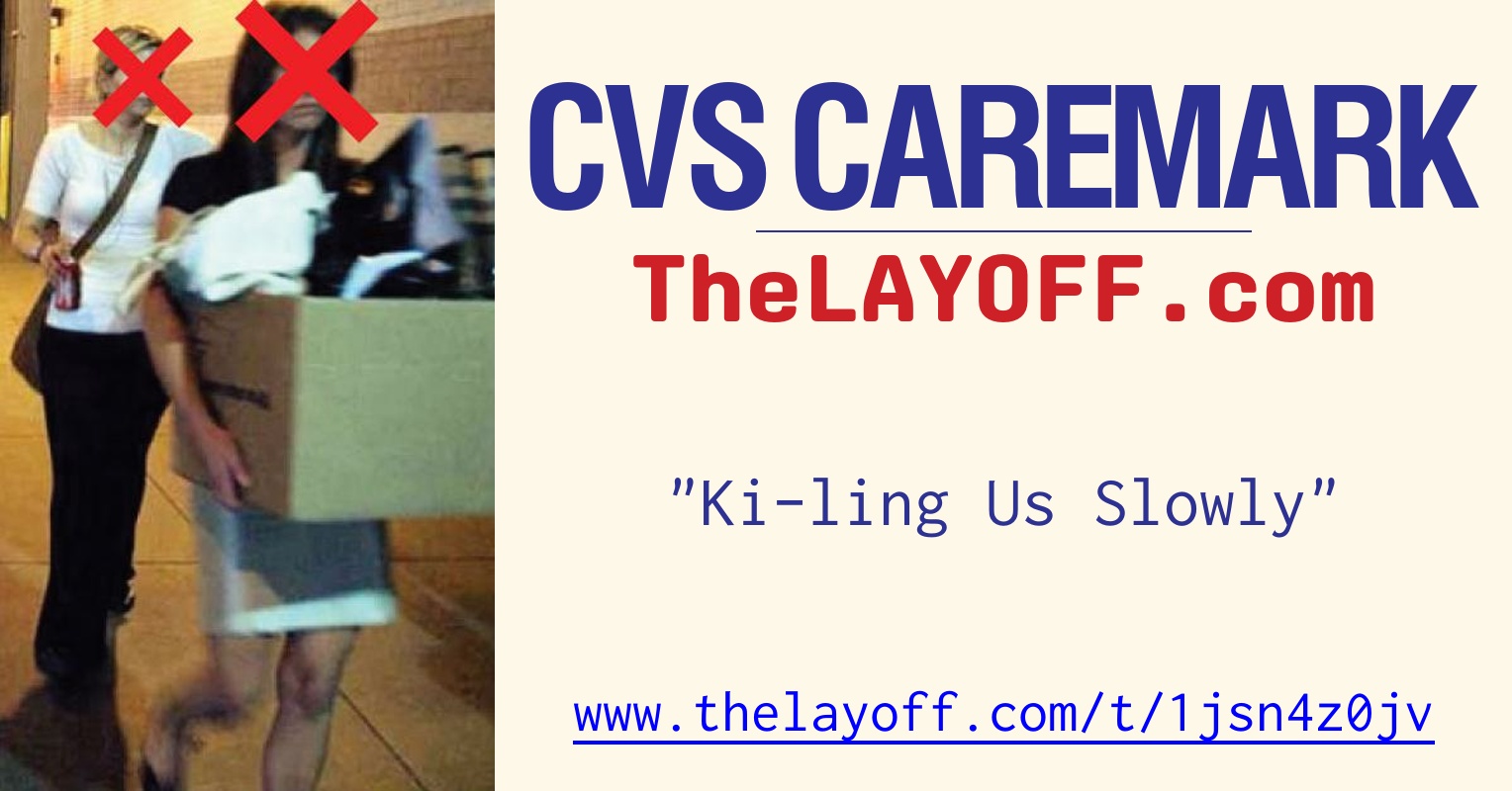 Ki-ling Us Slowly - post regarding CVS layoffs
