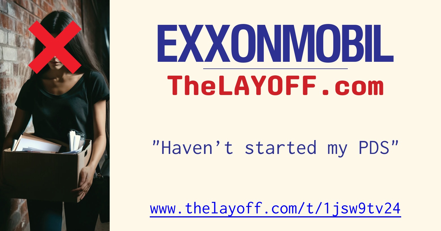 Haven’t started my PDS - post regarding ExxonMobil Corp. layoffs