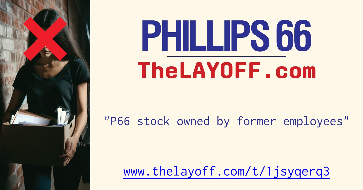 P66 stock owned by former employees - post regarding Phillips 66 layoffs