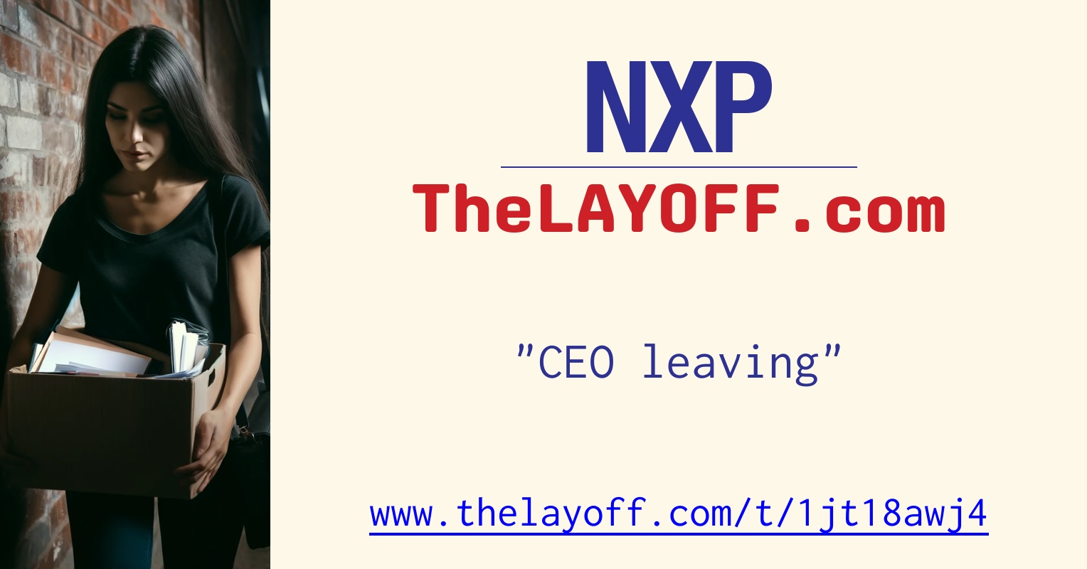 CEO leaving - post regarding NXP layoffs