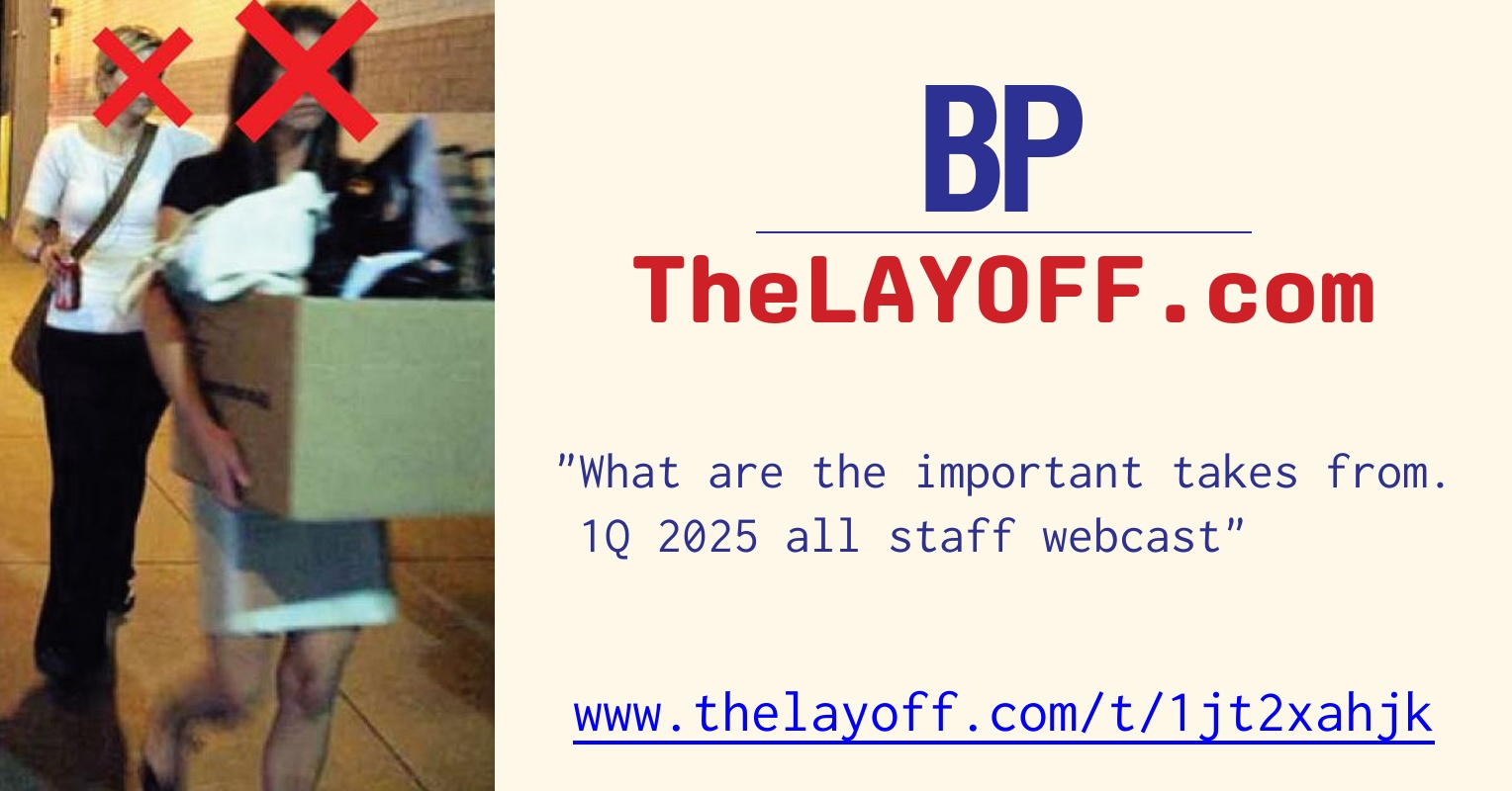 What are the important takes from. 1Q 2025 all staff webcast - post regarding BP PLC layoffs