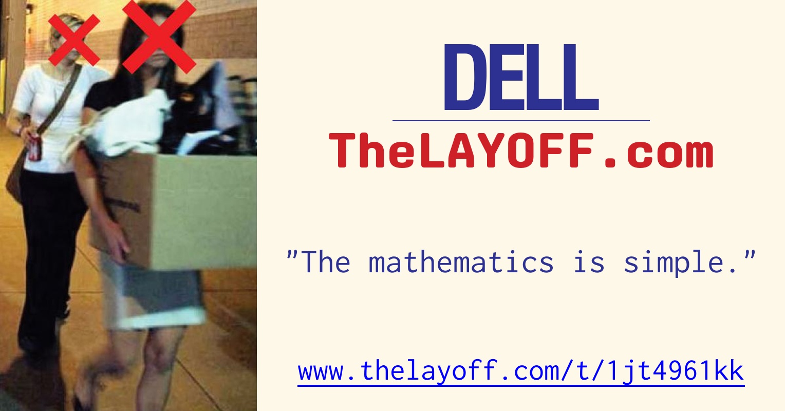 The mathematics is simple. - post regarding Dell Inc. layoffs