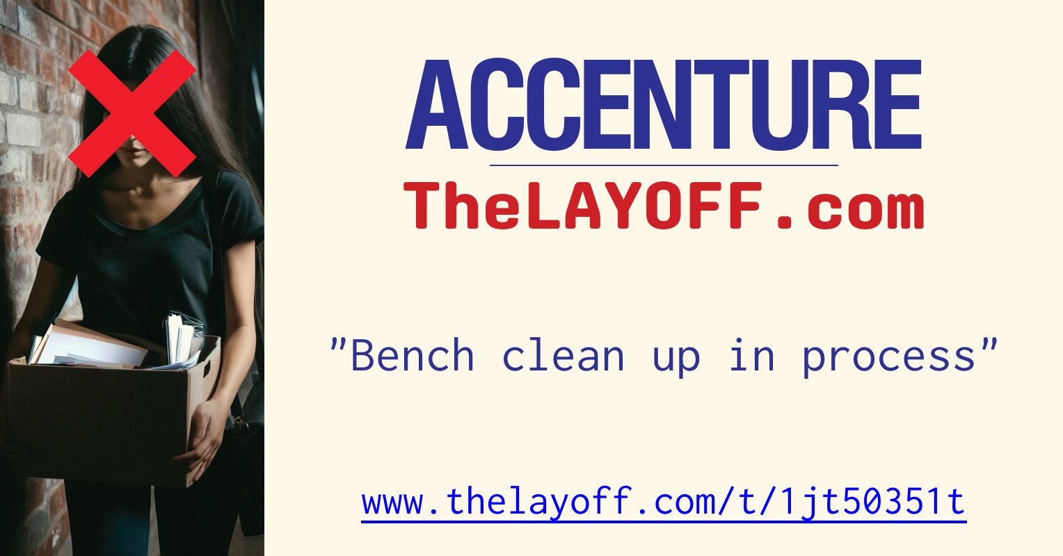 Bench clean up in process - post regarding Accenture layoffs