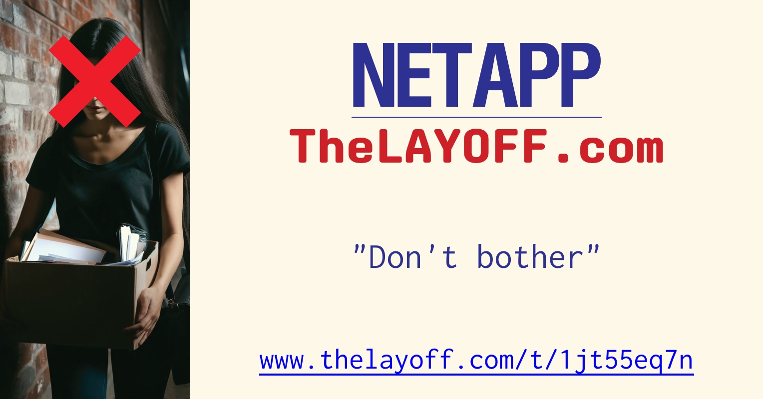 Don't bother - post regarding NetApp layoffs