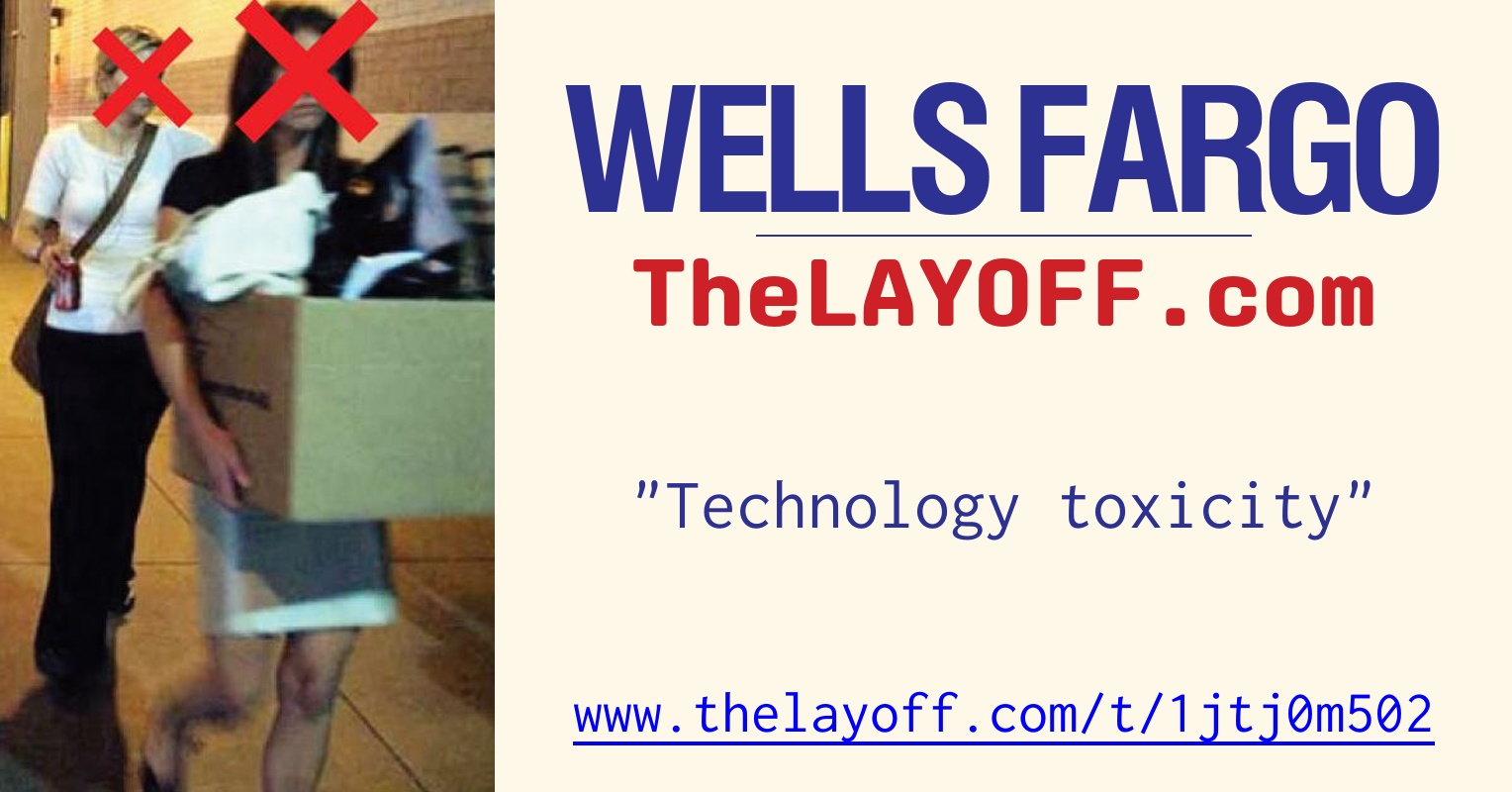Technology toxicity - post regarding Wells Fargo & Co. layoffs