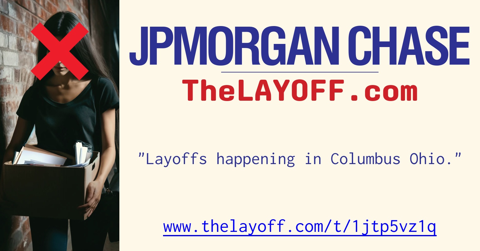Layoffs happening in Columbus Ohio. - post regarding JPMorgan Chase ...