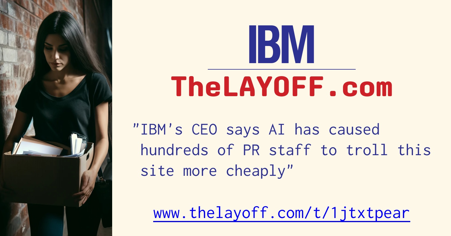 IBM's CEO says AI has caused hundreds of PR staff to troll this site ...