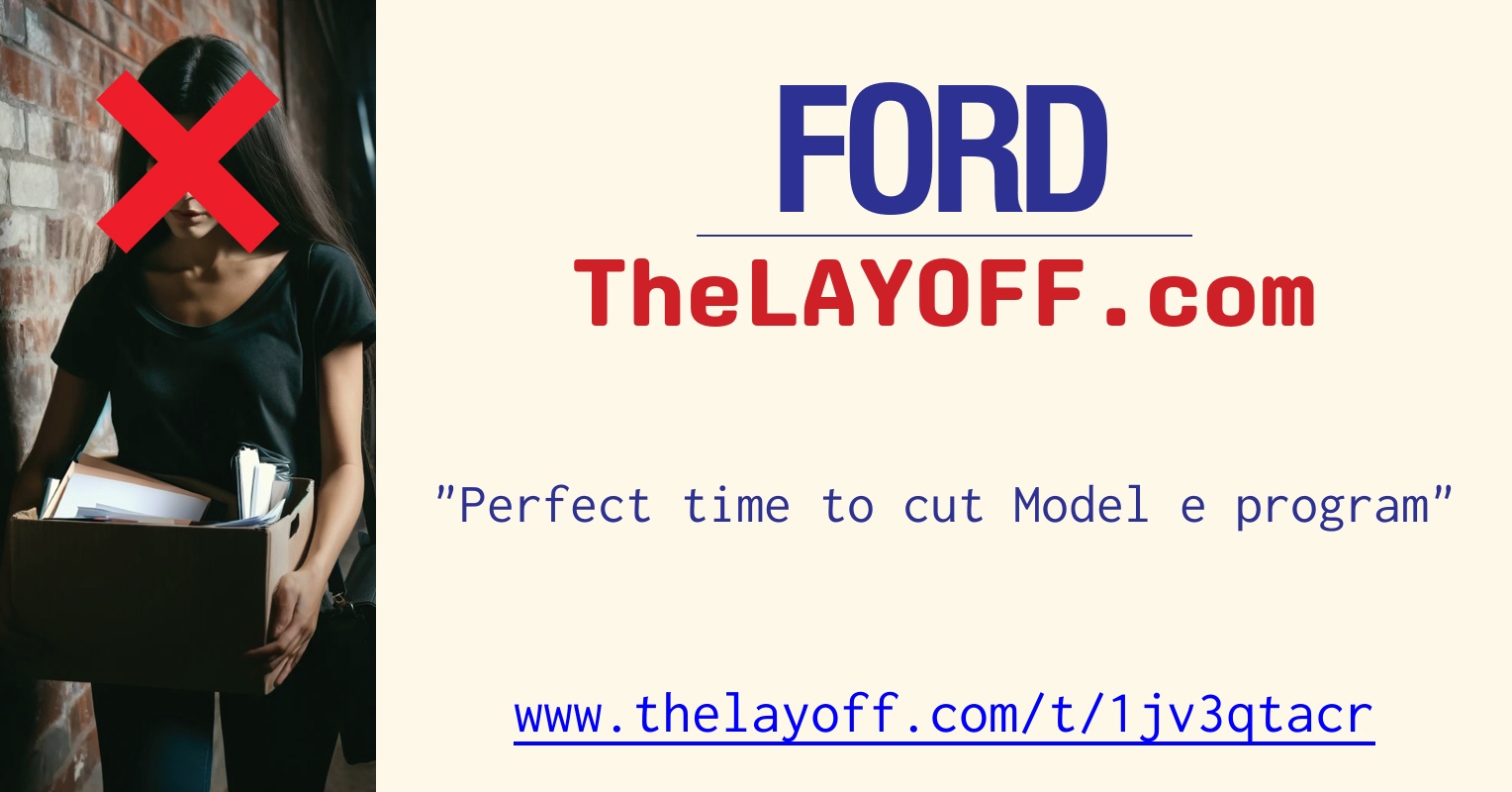 Perfect time to cut Model e program - post regarding Ford layoffs