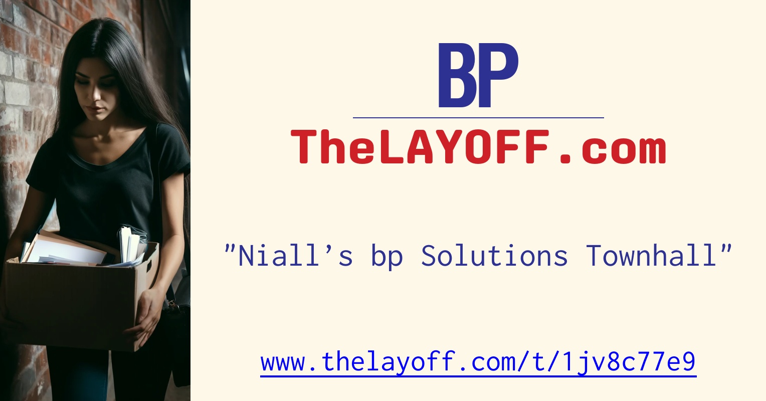Niall’s bp Solutions Townhall - post regarding BP PLC layoffs