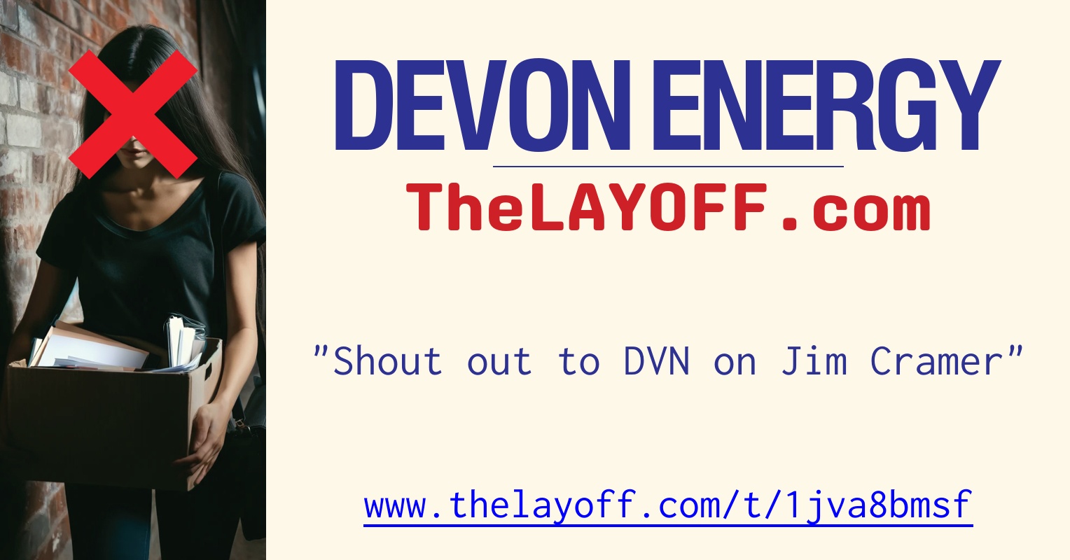 Shout out to DVN on Jim Cramer - post regarding Devon Energy Corp. layoffs