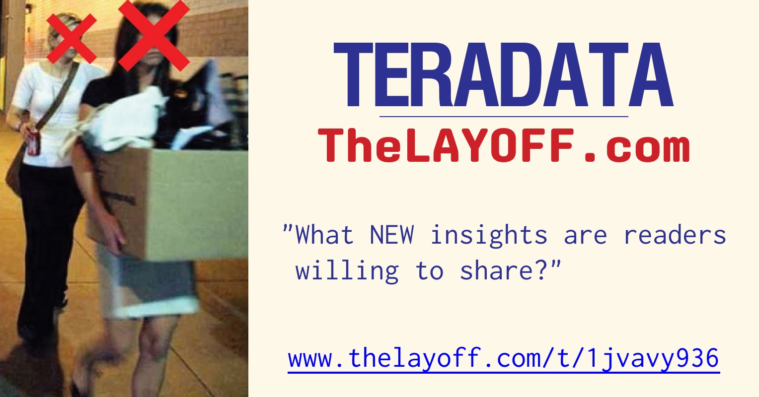 What NEW insights are readers willing to share? - post regarding Teradata Corp. layoffs