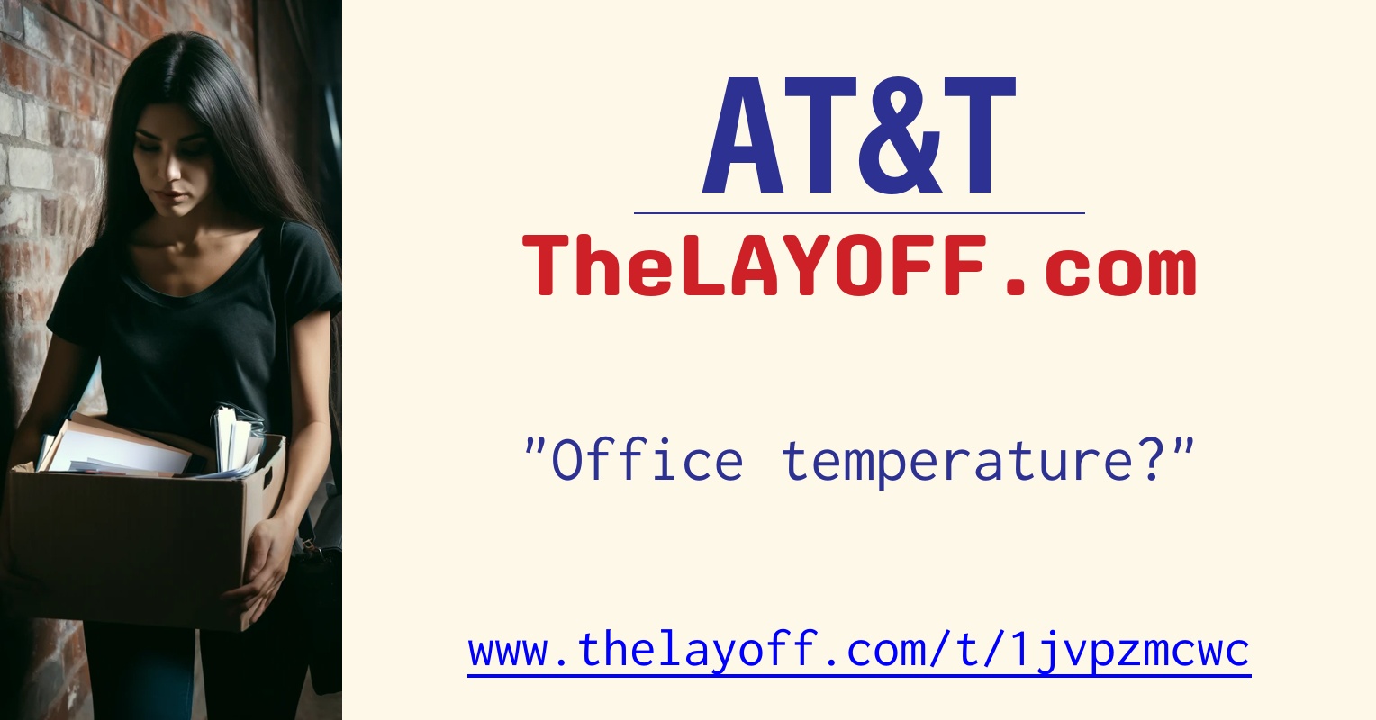 Office temperature? - post regarding AT&T layoffs