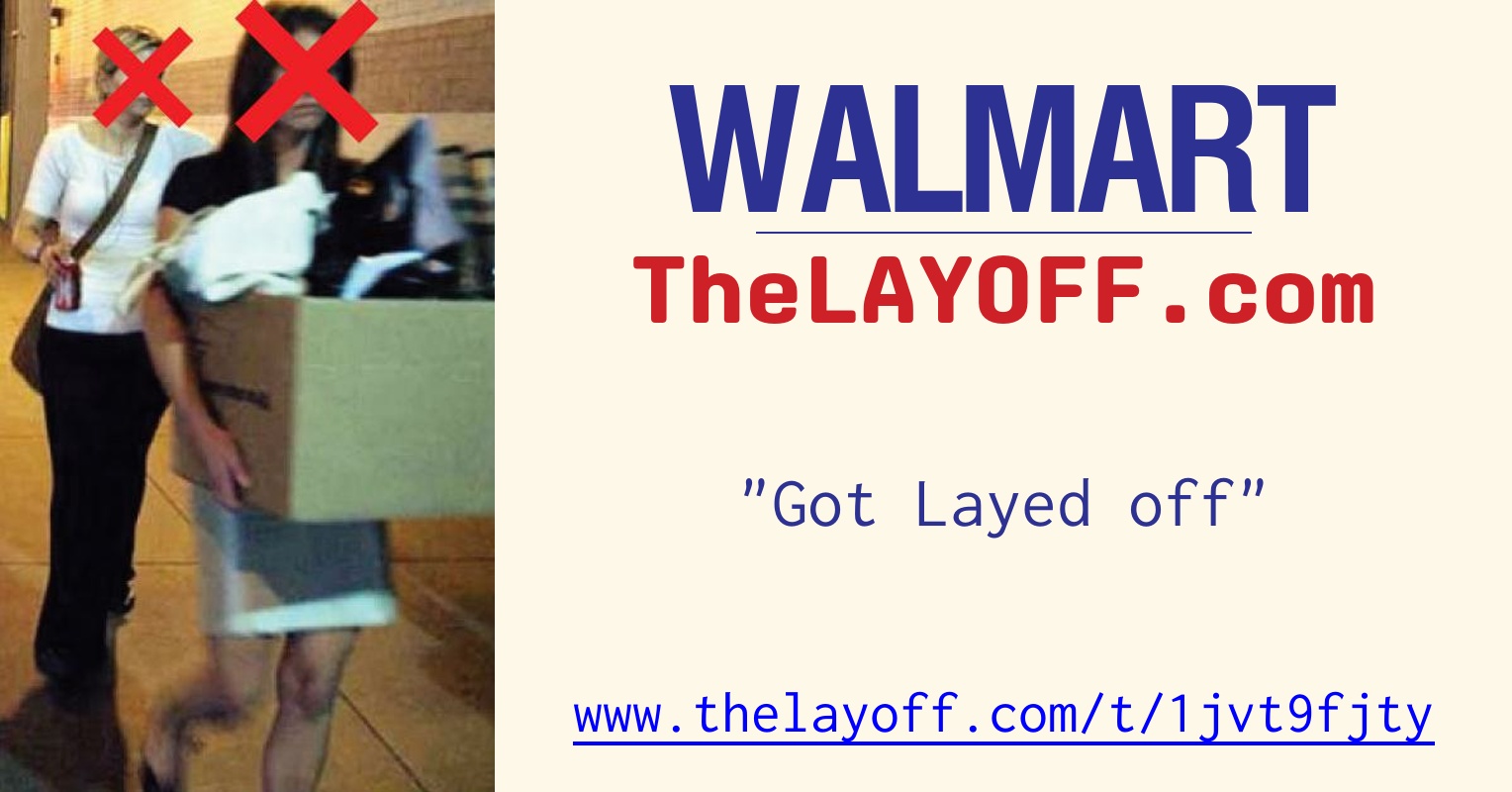 Got Layed off - post regarding Walmart layoffs