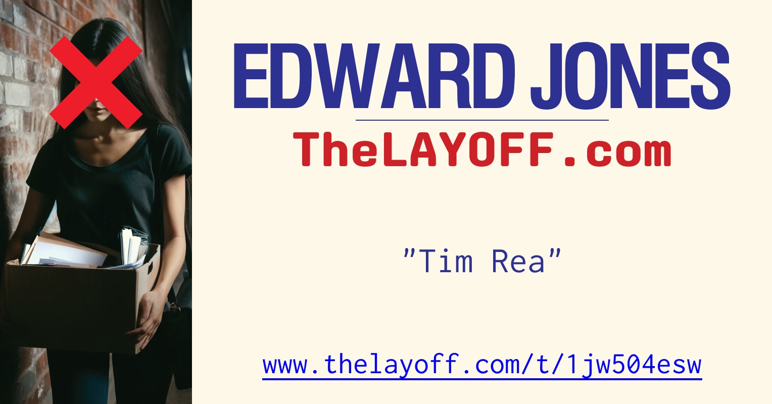 Tim Rea - post regarding Edward Jones layoffs