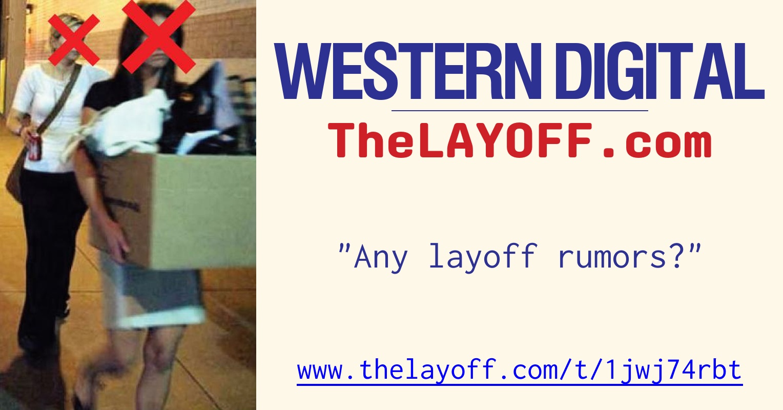 Any layoff rumors? - post regarding Western Digital Corp. layoffs