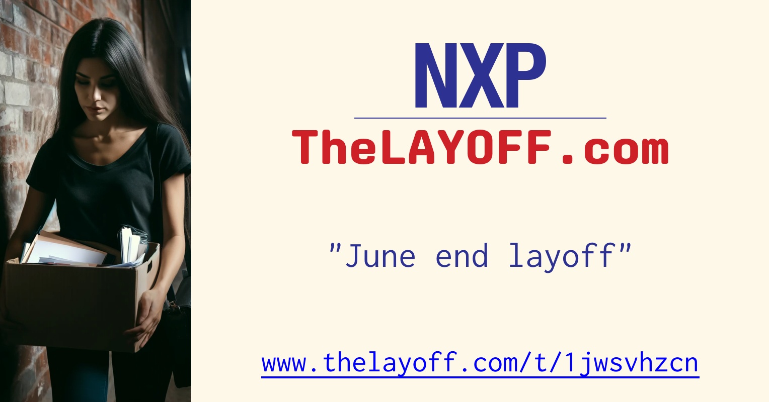 June end layoff - post regarding NXP layoffs