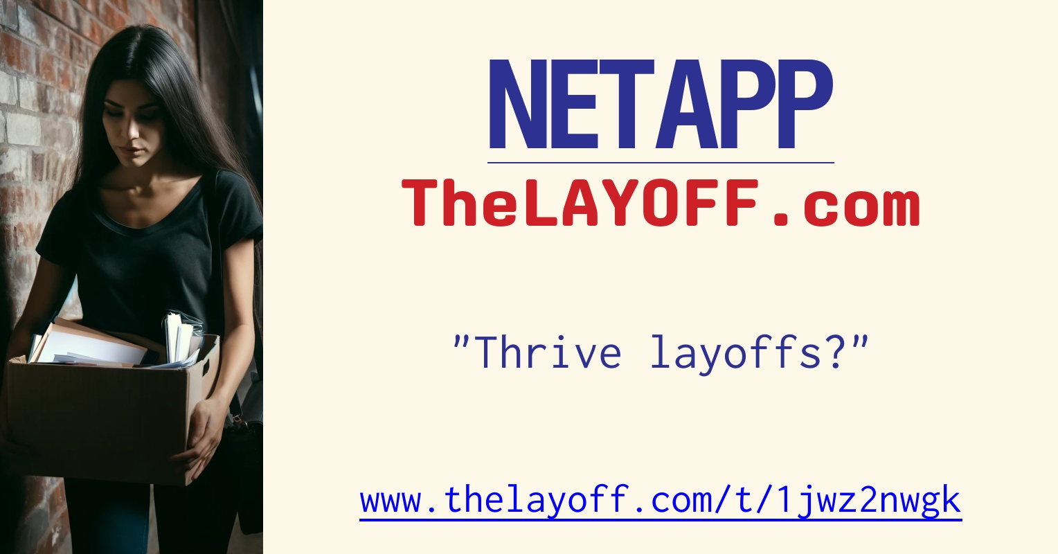 Thrive layoffs? - post regarding NetApp layoffs