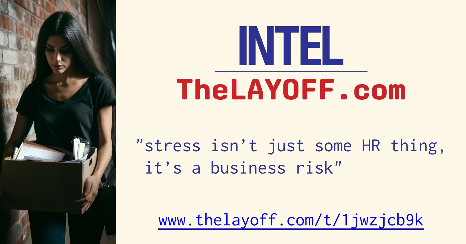 stress isn’t just some HR thing, it’s a business risk - post regarding Intel Corp. layoffs