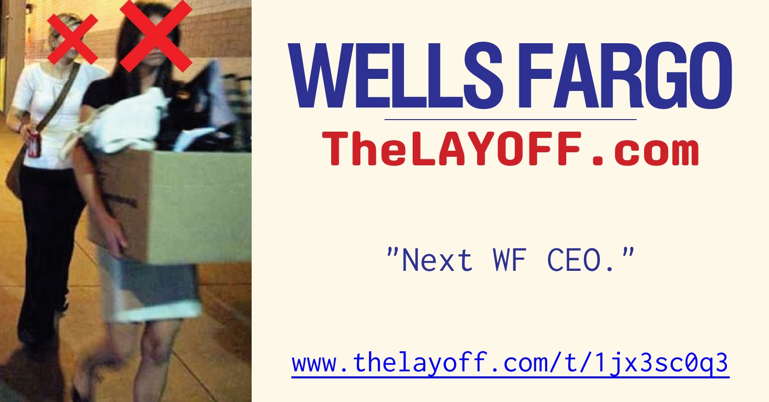 Next WF CEO. - post regarding Wells Fargo & Co. layoffs