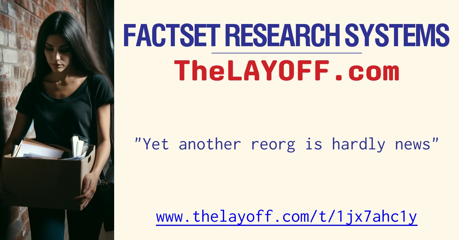 Yet another reorg is hardly news - post regarding FactSet Research ...