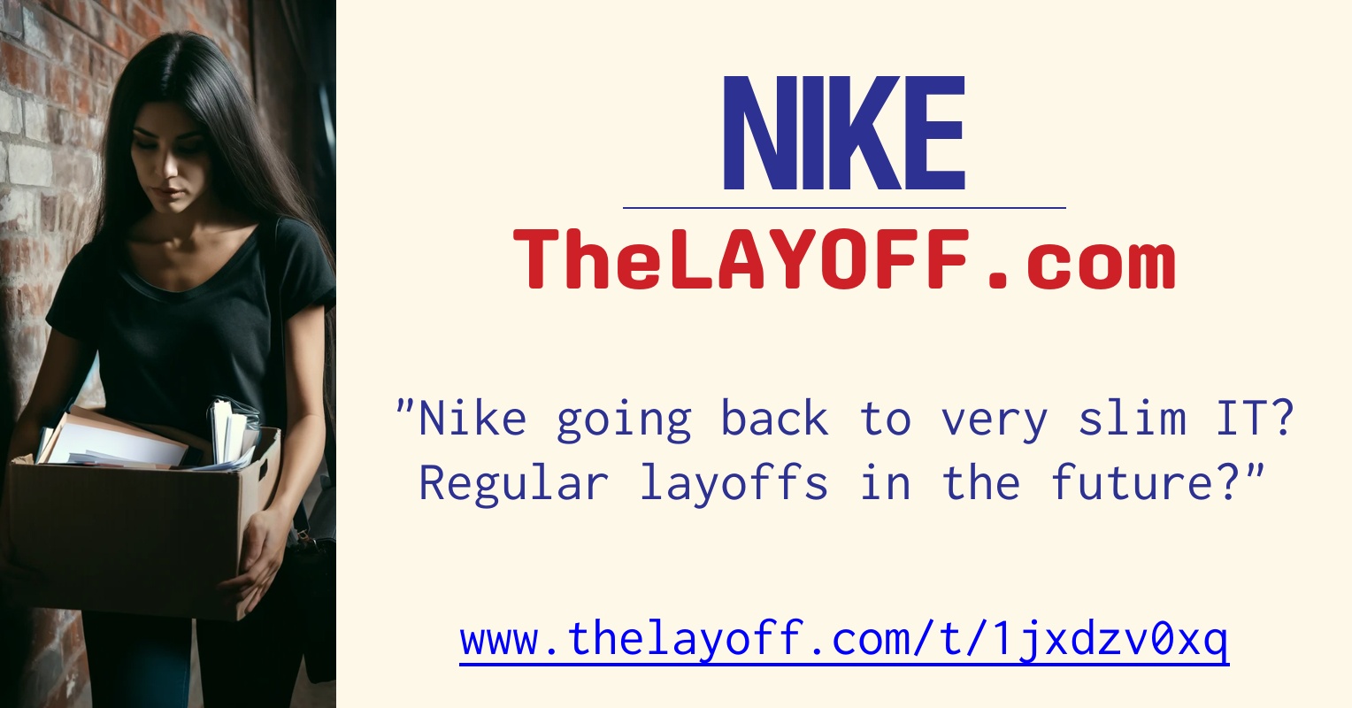 Nike going back to very slim IT? Regular layoffs in the future? - post regarding Nike Inc. layoffs