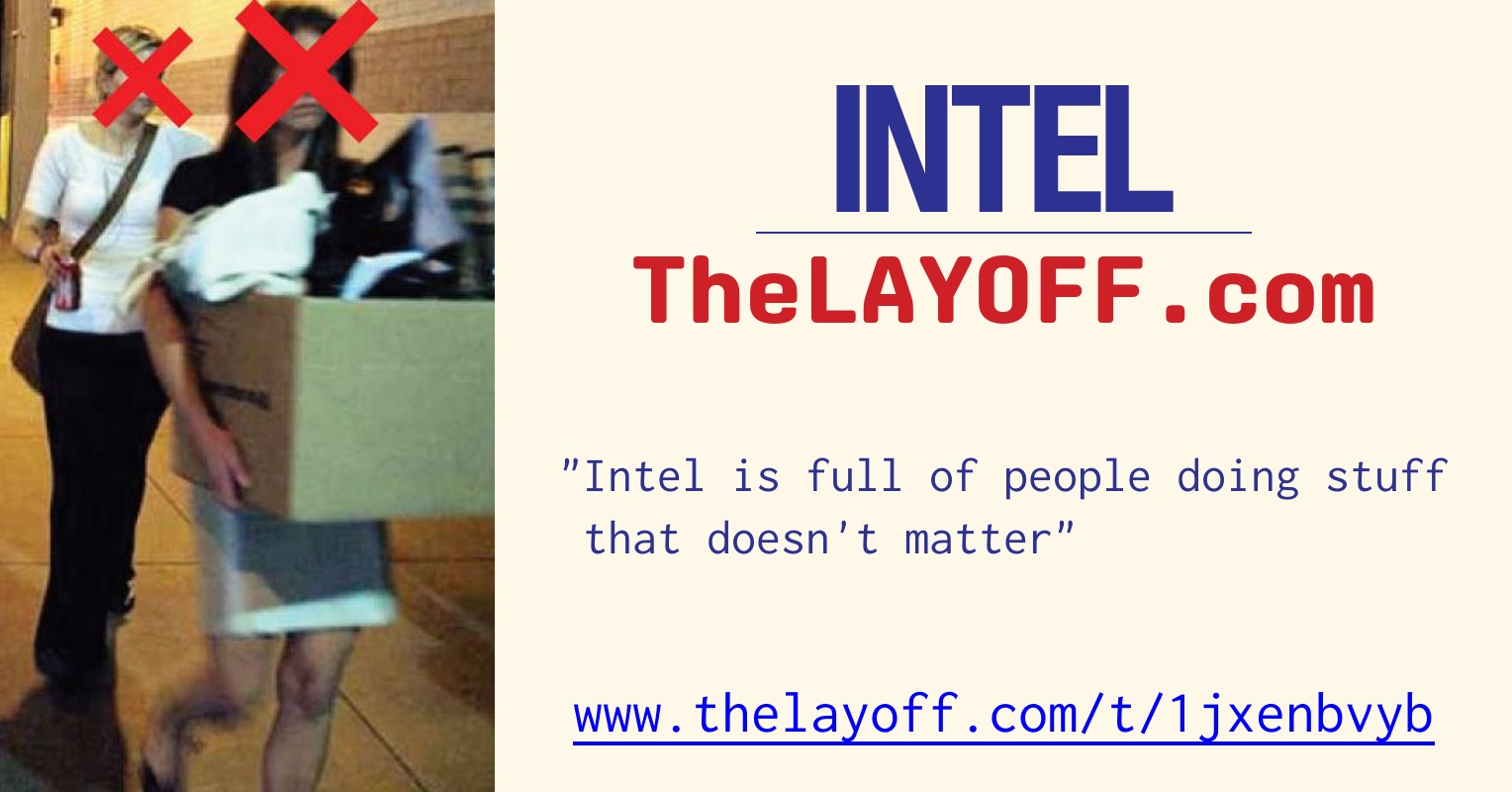 Intel is full of people doing stuff that doesn't matter - post regarding Intel Corp. layoffs