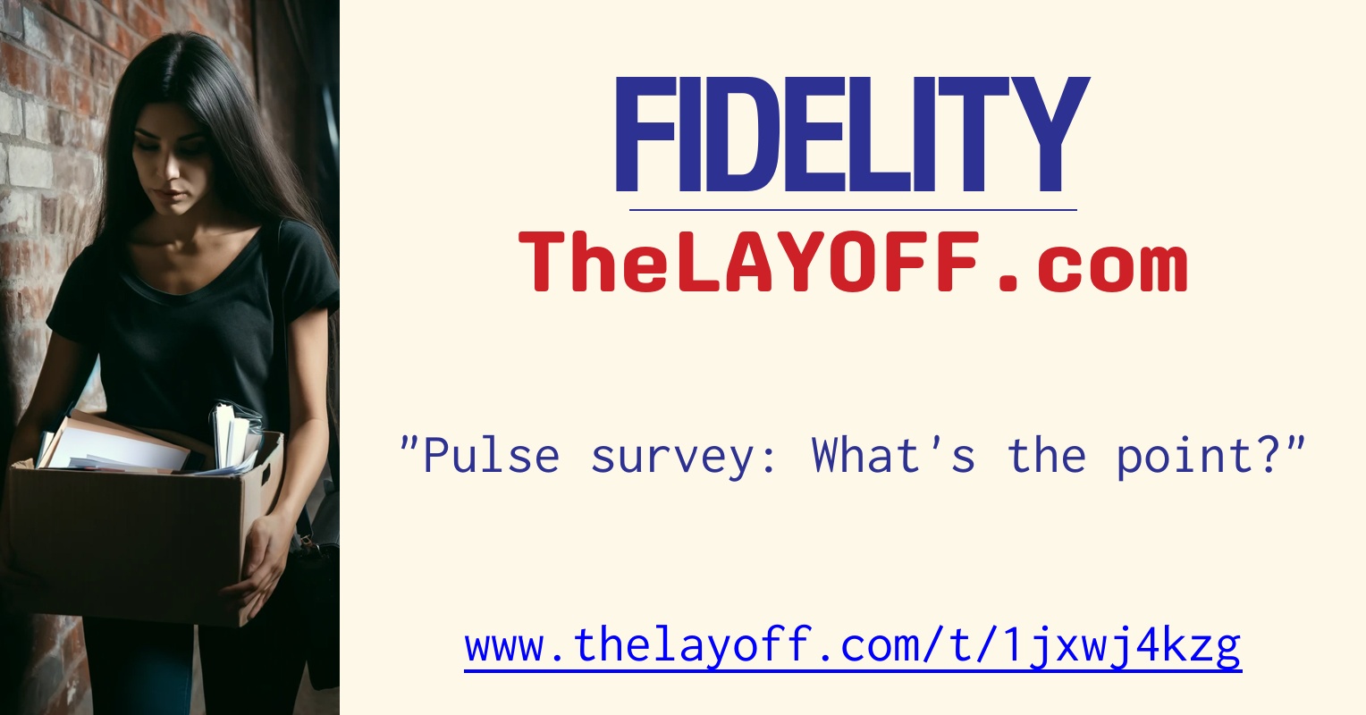 Pulse survey: What's the point? - post regarding Fidelity Investments layoffs