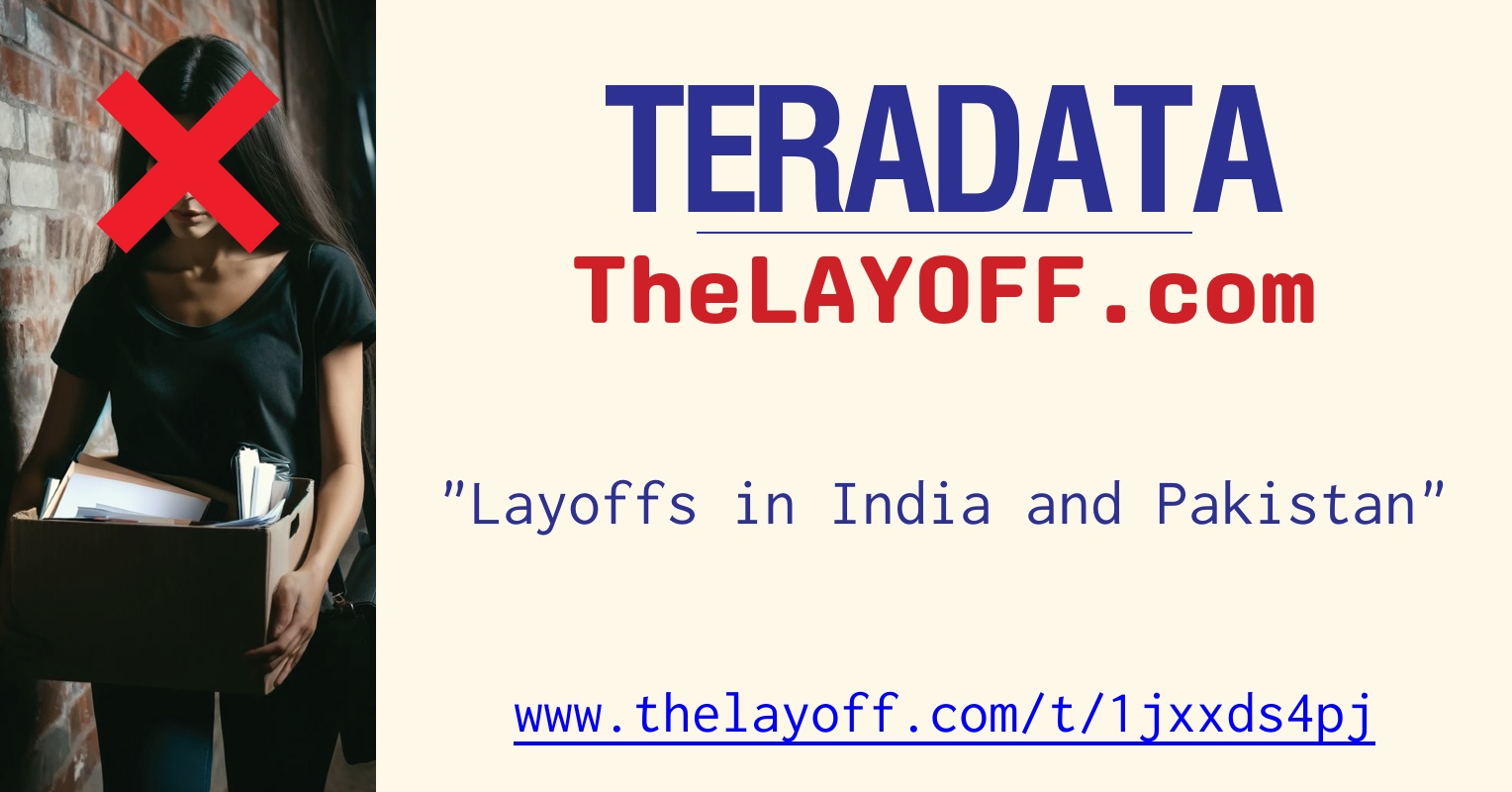 Layoffs in India and Pakistan - post regarding Teradata Corp. layoffs