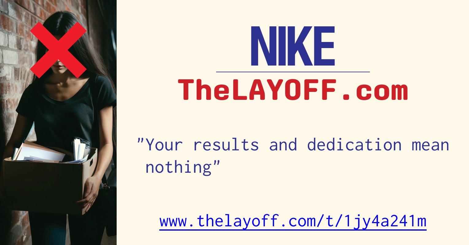 Your results and dedication mean nothing - post regarding Nike Inc. layoffs