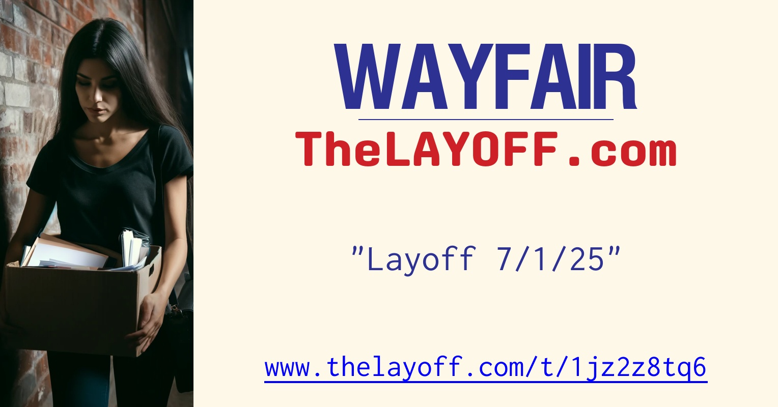 Layoff 7/1/25 - post regarding Wayfair Inc. layoffs